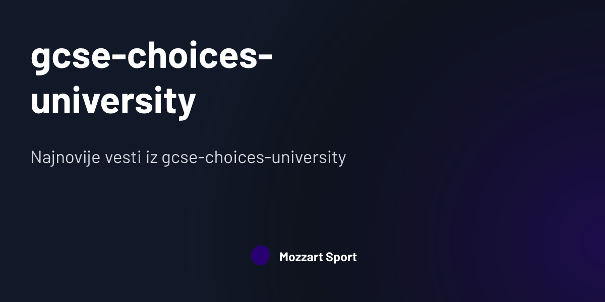 gcse-choices-university | Mozzart Sport