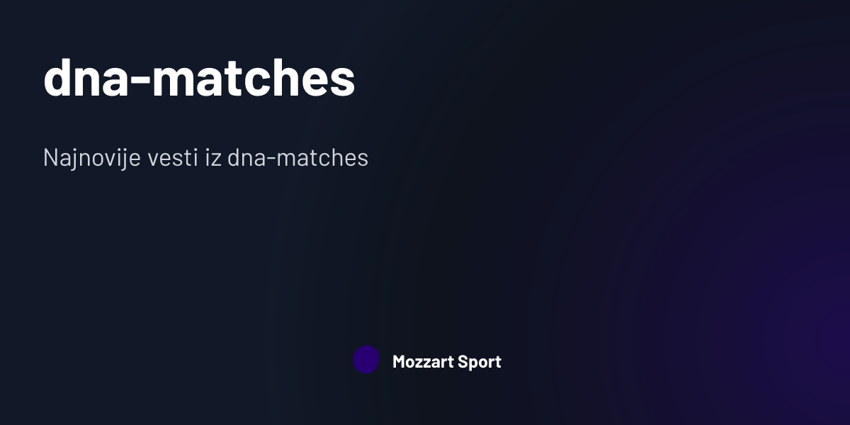 dna-matches | Mozzart Sport