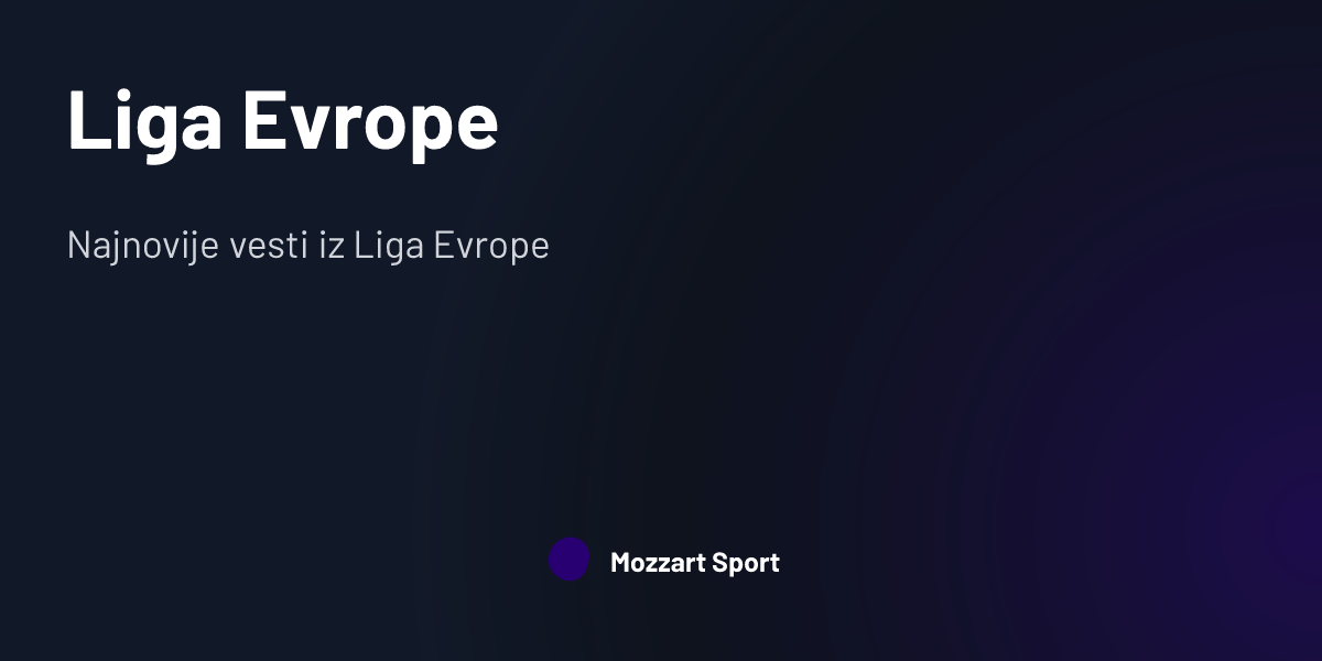 Liga Evrope | Mozzart Sport