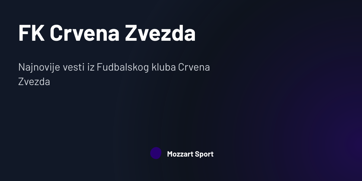 FK Crvena Zvezda | Mozzart Sport