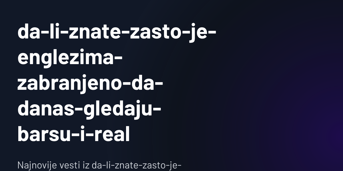 da-li-znate-zasto-je-englezima-zabranjeno-da-danas-gledaju-barsu-i-real ... da-li-znate-zasto-je-englezima-zabranjeno-da-danas-gledaju-barsu-i-real ...