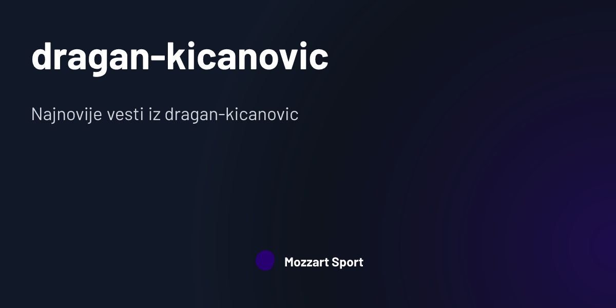 dragan-kicanovic | Mozzart Sport