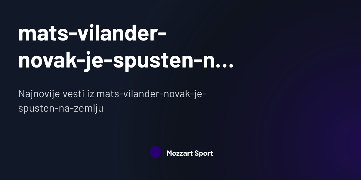 mats-vilander-novak-je-spusten-na-zemlju | Mozzart Sport