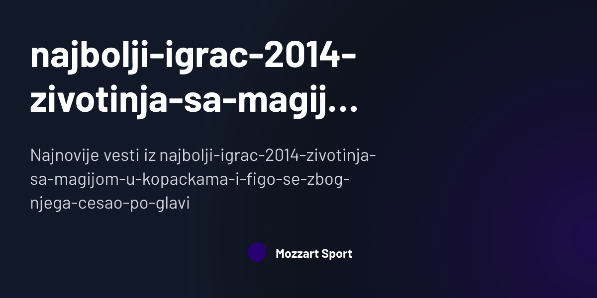 najbolji-igrac-2014-zivotinja-sa-magijom-u-kopackama-i-figo-se-zbog-njega-cesao-po-glavi ...