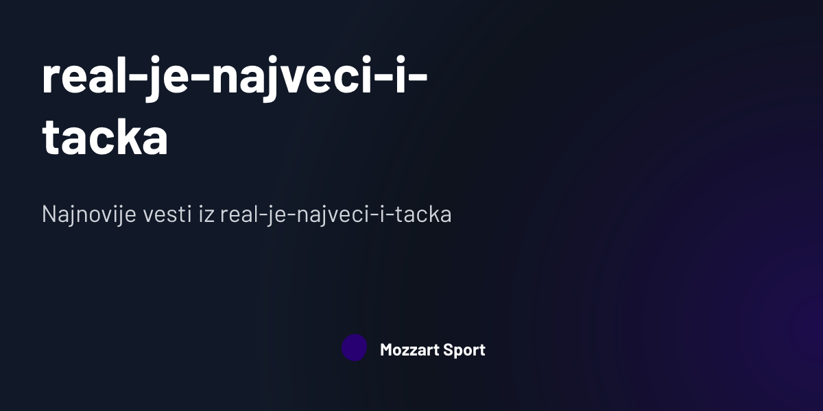 real-je-najveci-i-tacka | Mozzart Sport
