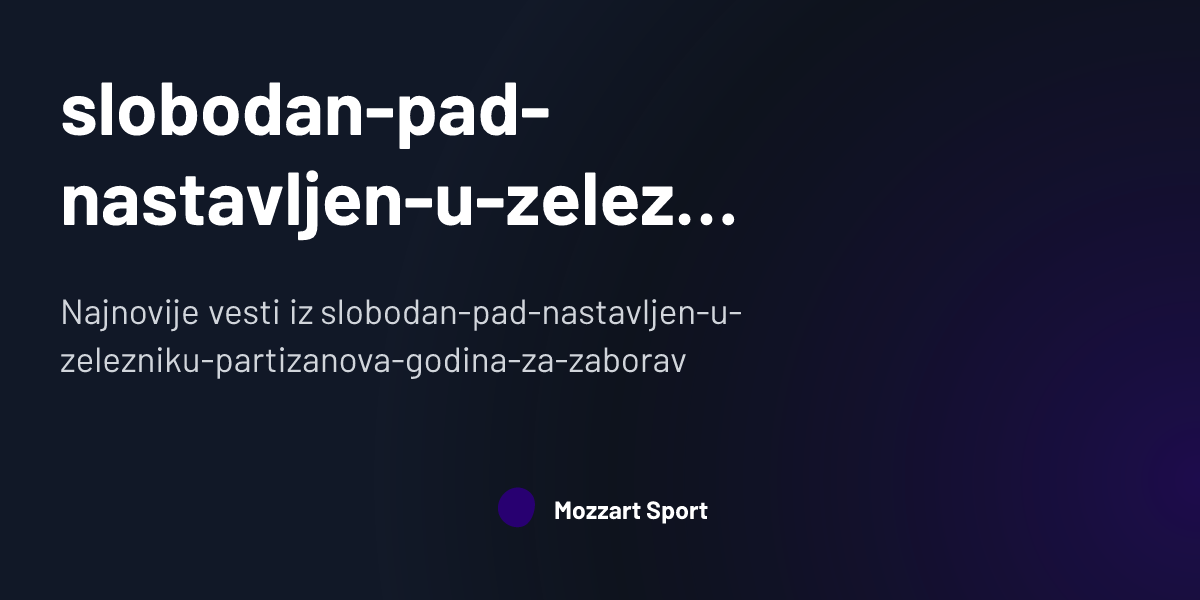 slobodan-pad-nastavljen-u-zelezniku-partizanova-godina-za-zaborav ...