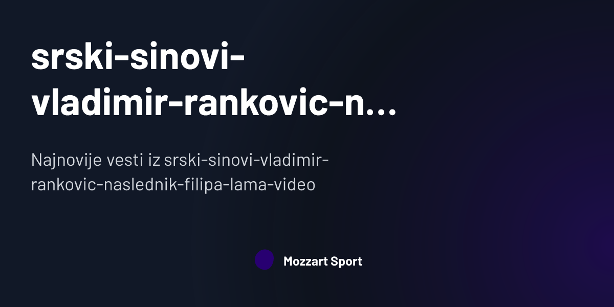 meta_tags.category.srski-sinovi-vladimir-rankovic-naslednik-filipa-lama ...