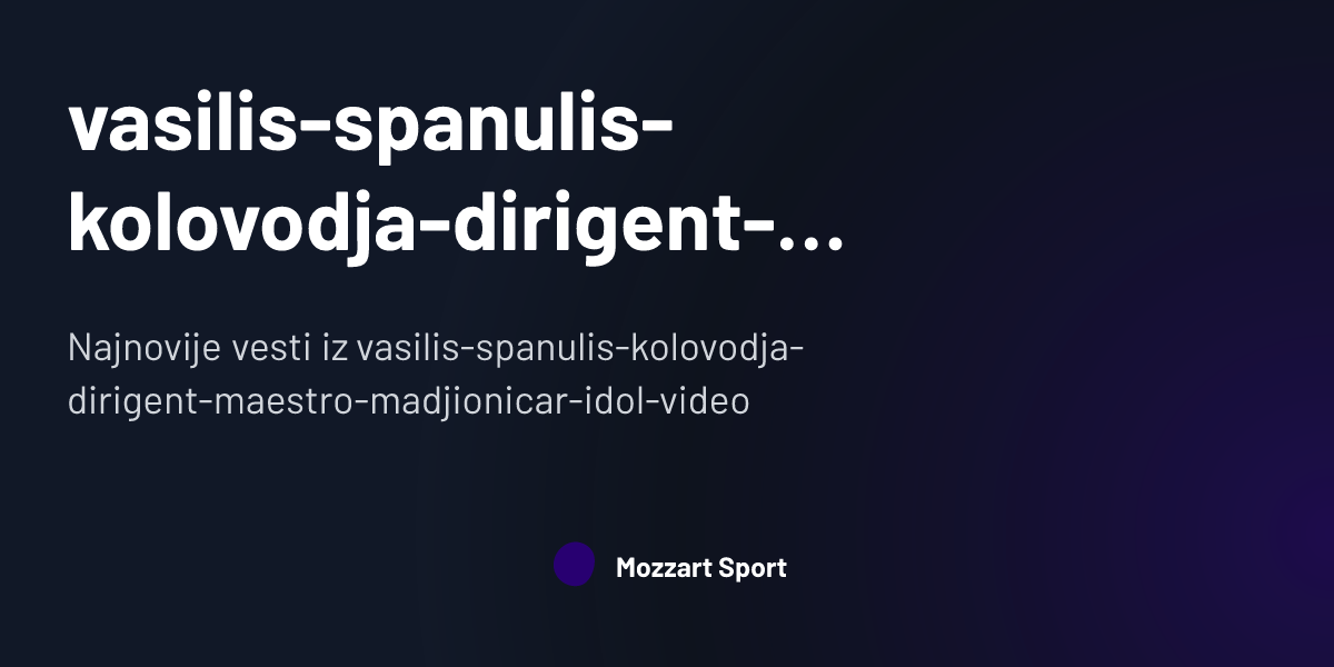 meta_tags.category.vasilis-spanulis-kolovodja-dirigent-maestro ...